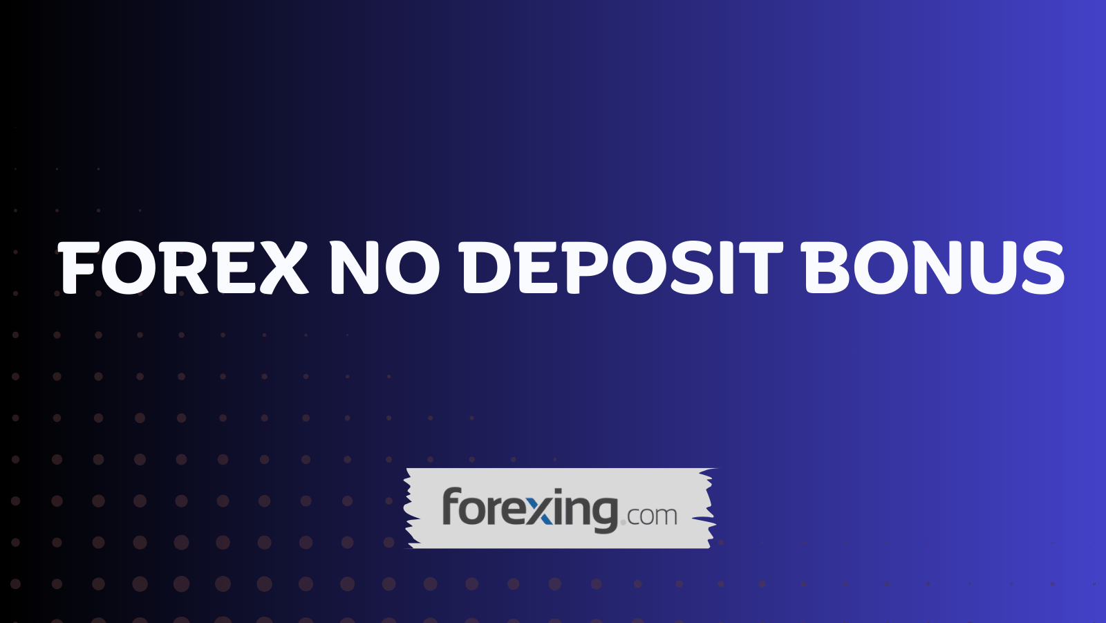 Forex No Deposit Bonus 2026 for May, Updated List